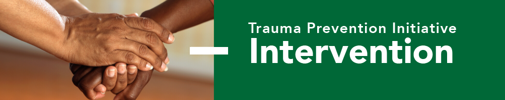 Trauma Prevention Initiative - Intervention